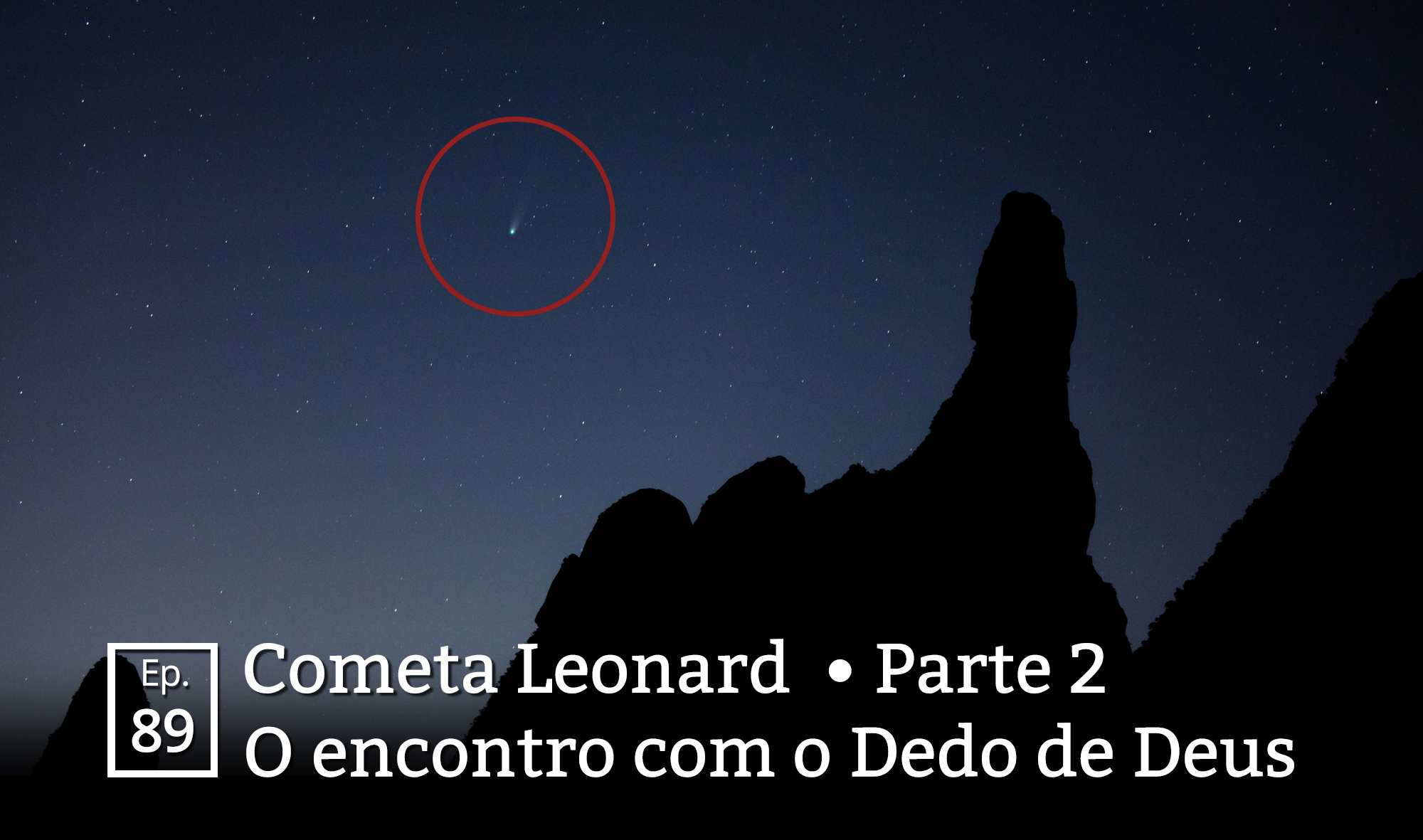 O Cometa Leonard no Pico Dedo De Deus! – Marcello Cavalcanti